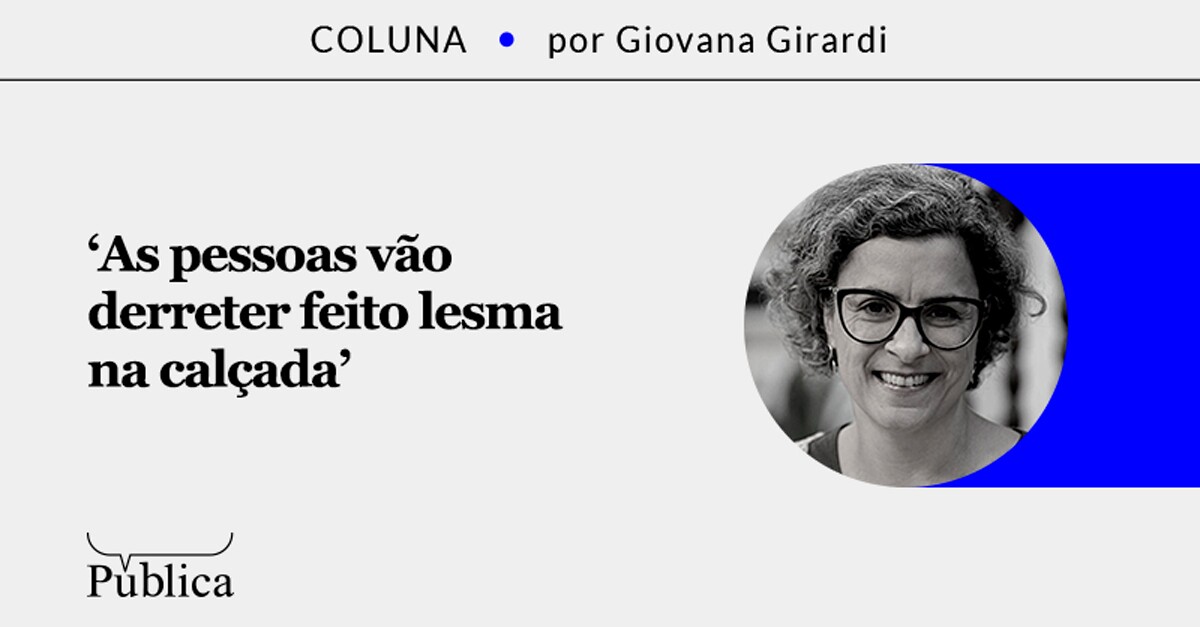 ‘As pessoas vão derreter feito lesma na calçada’ - Agência Pública