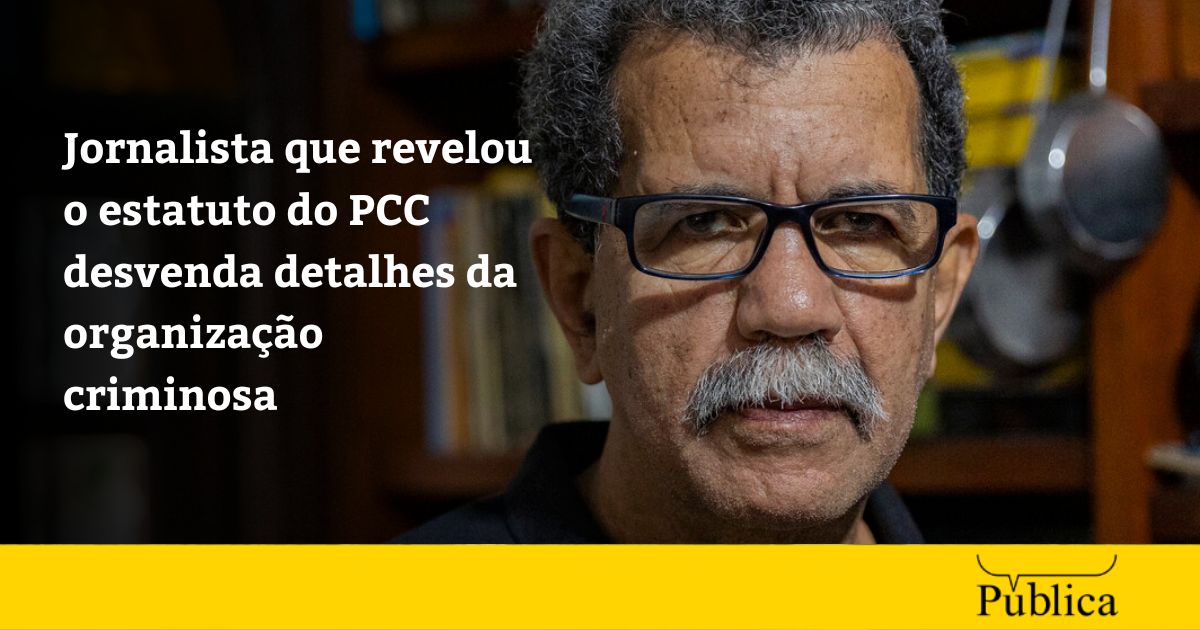 O jornalista que revelou o estatuto do PCC